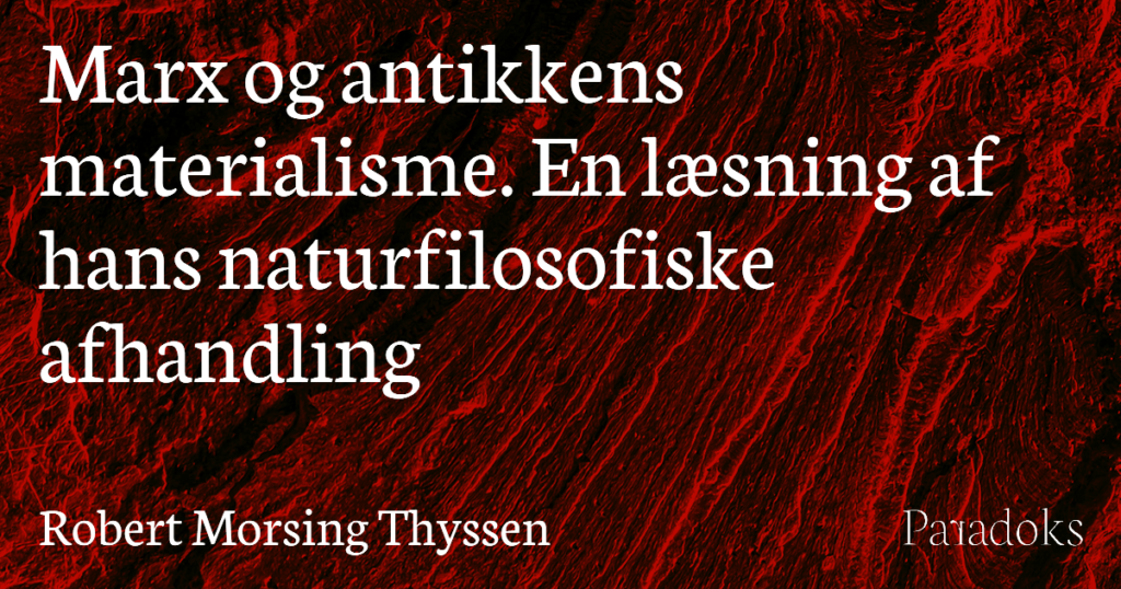Marx og antikkens materialisme. En læsning af hans naturfilosofiske ...